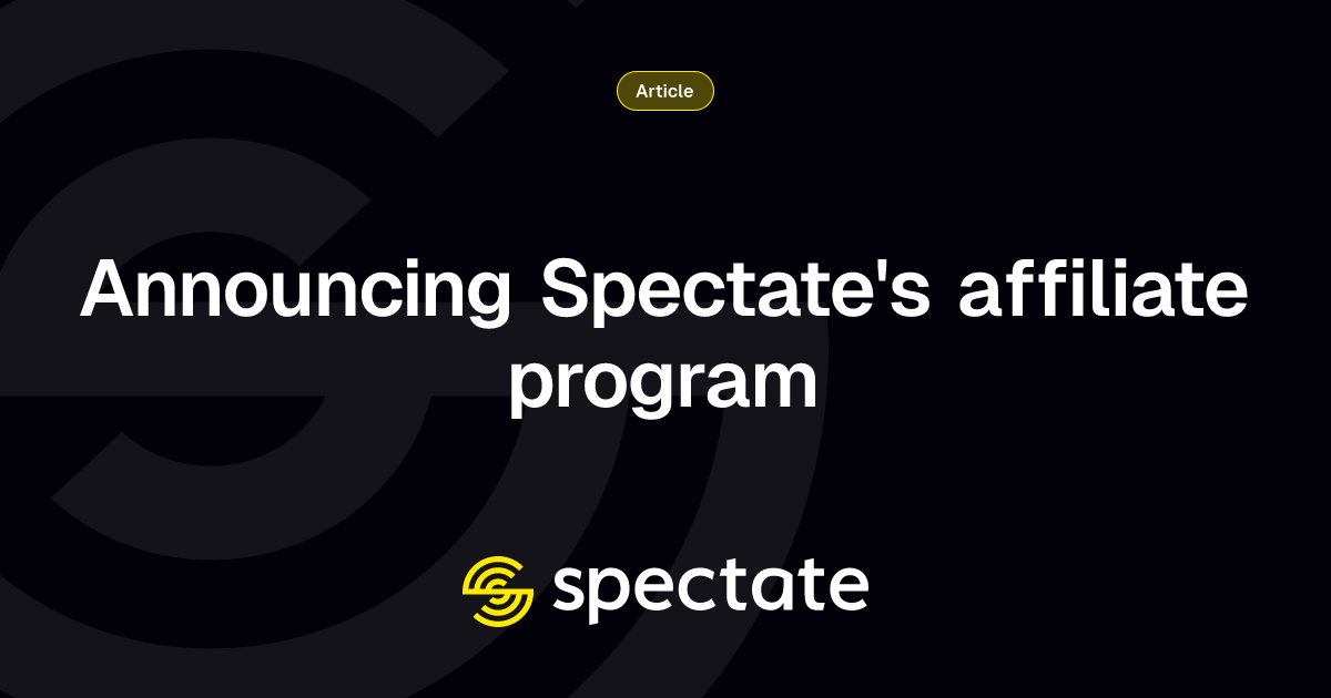 Announcing Spectate's affiliate program - Spectate Announcing Spectate's affiliate program - Spectate